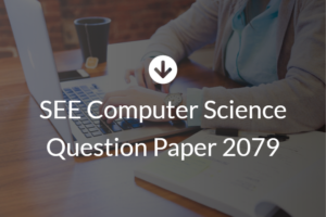 See Computer Science Question Paper 2079 - Sharetheinfo